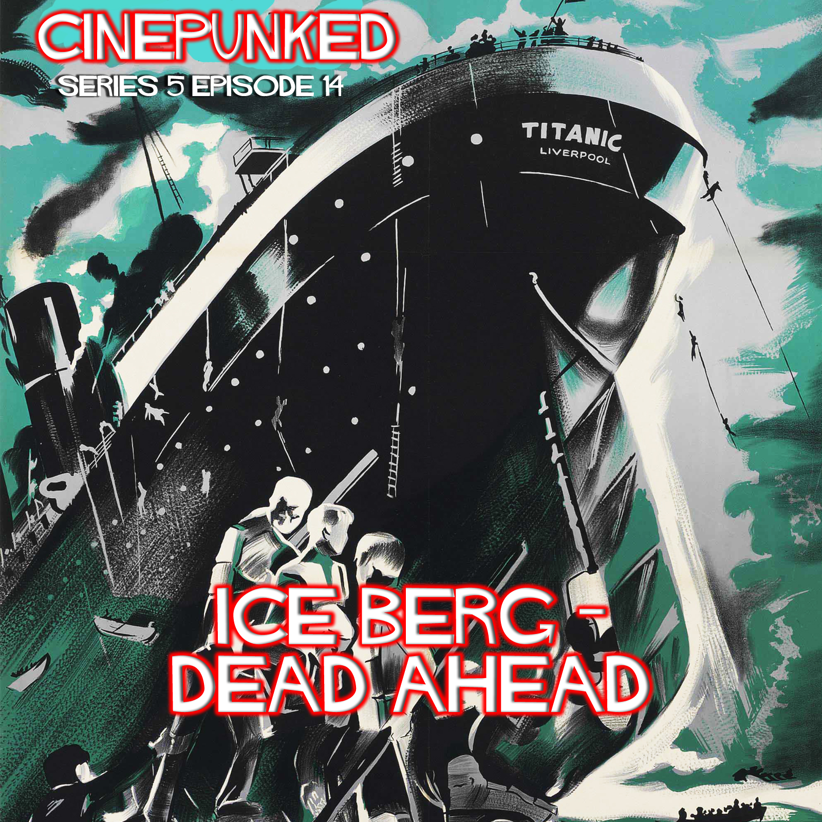 Podcast – Iceberg – Dead Ahead – CinePunked